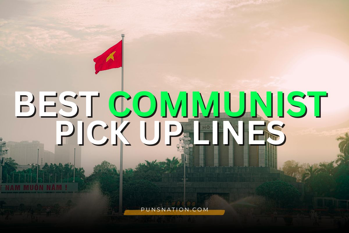 75+ Revolutionary Communist Pick Up Lines for You - punsnation.com