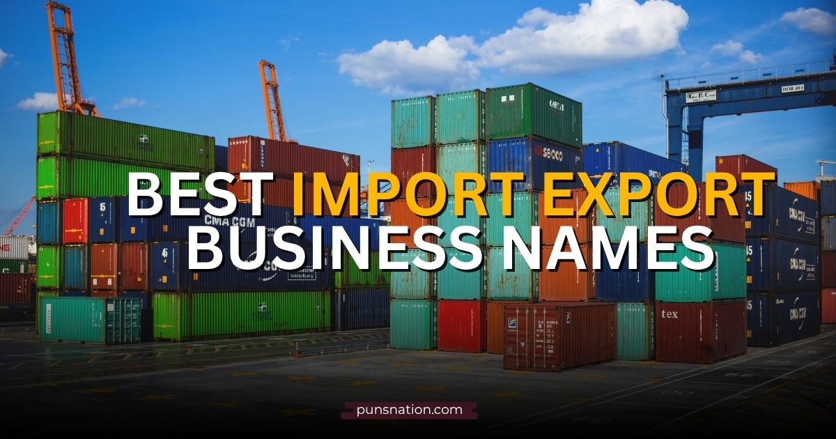 300 Catchy Import Export Business Names - punsnation.com