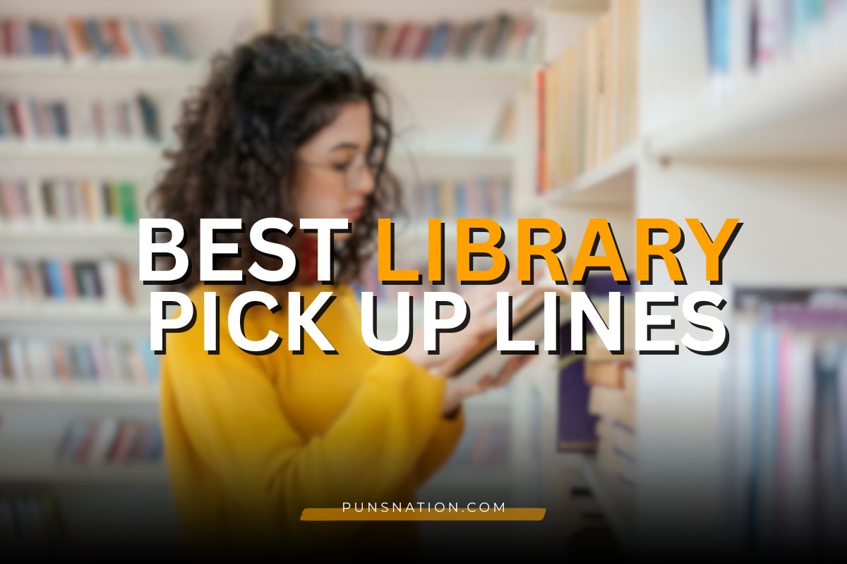 75+ Library Pick Up Lines to Steal Their Heart - punsnation.com