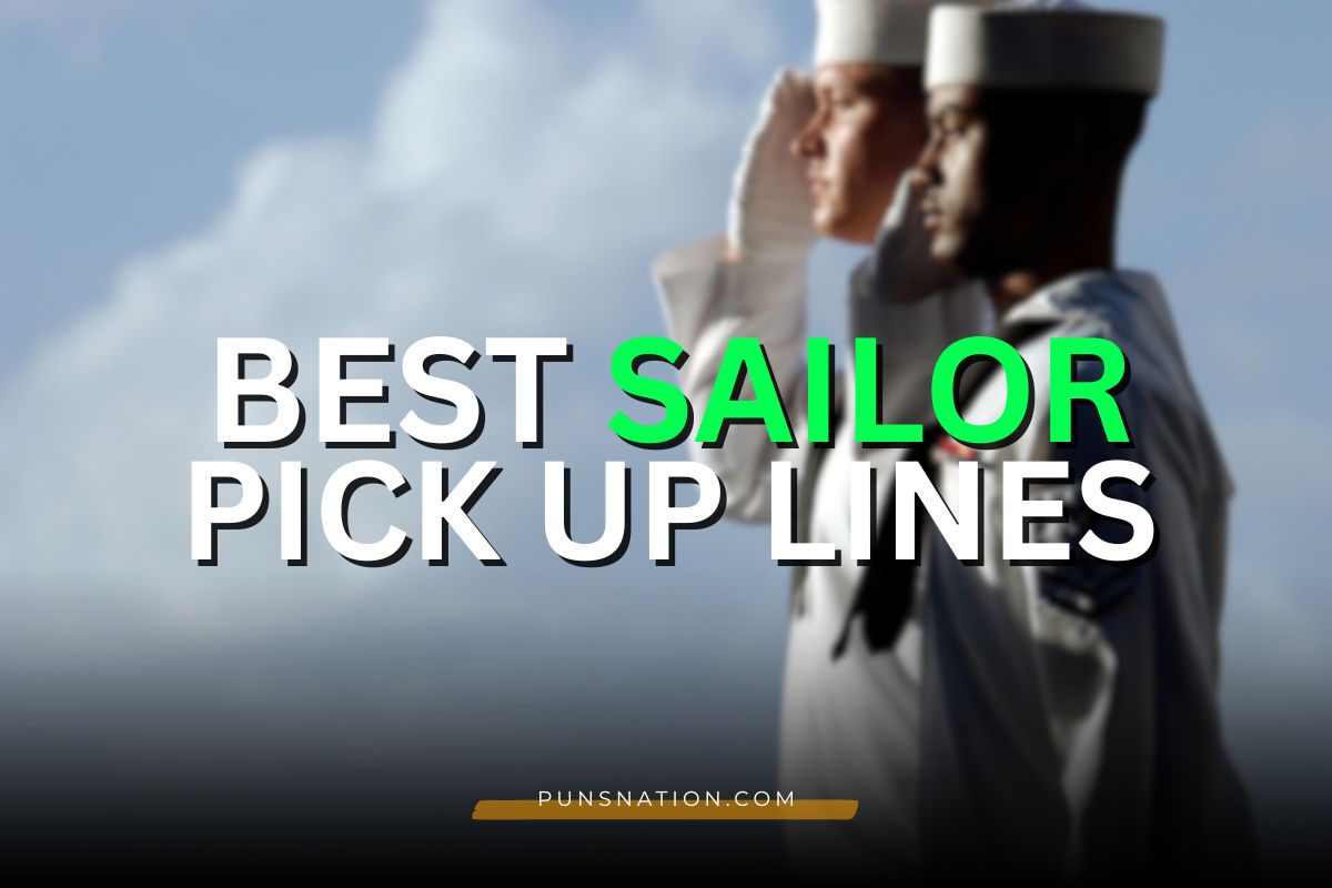 60+ Sailor Pick Up Lines to Sweep Them Off Their Feet - punsnation.com