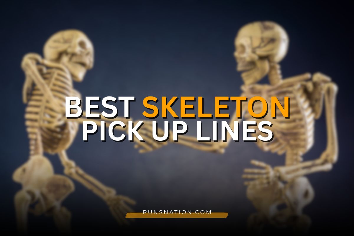 60+ Skeleton Pick Up Lines That’ll Win Their Heart - punsnation.com